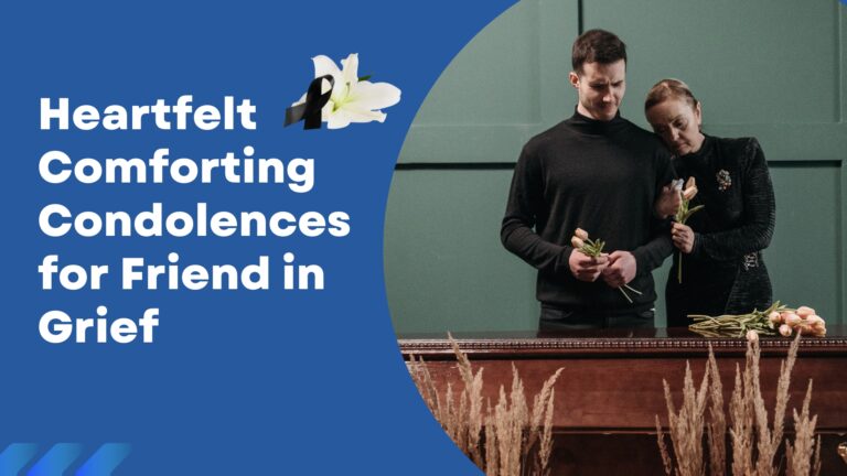 50+ Heartfelt Comforting Condolences for Friend in Grief